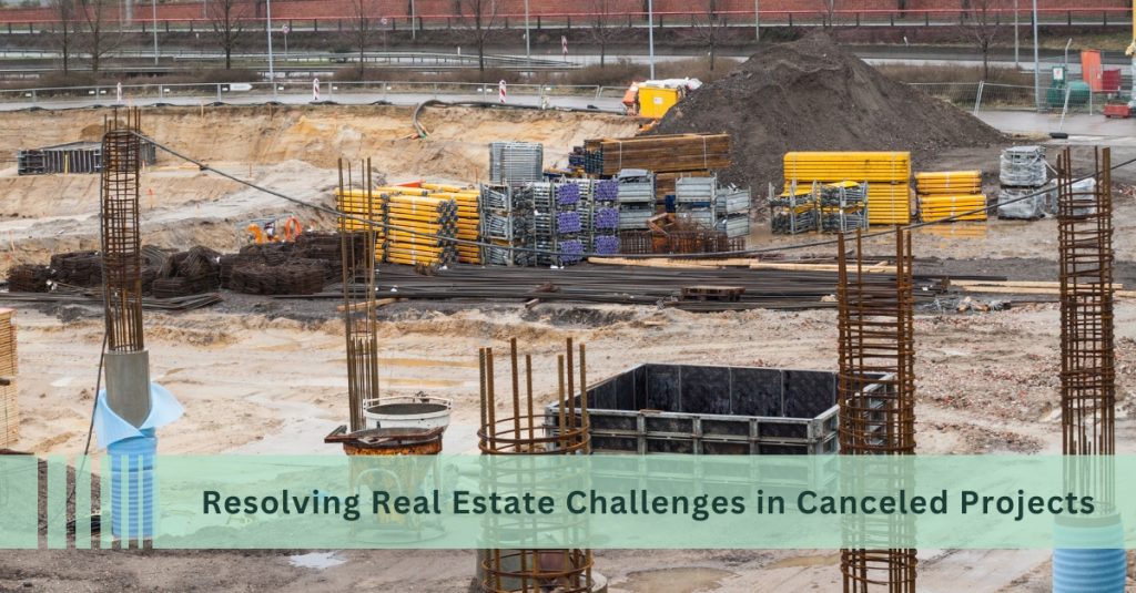 Resolving Real Estate Challenges in Canceled Projects: A Path Forward ...